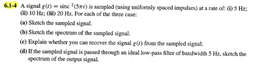 Solved 6.1-4 A signal g(t) = sinc ?(54t) is sampled (using | Chegg.com