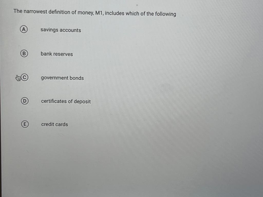 Solved The narrowest definition of money, M1, includes which | Chegg.com