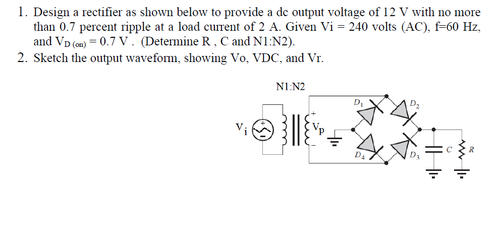 Solved 1. Design a rectifier as shown below to provide a dc | Chegg.com