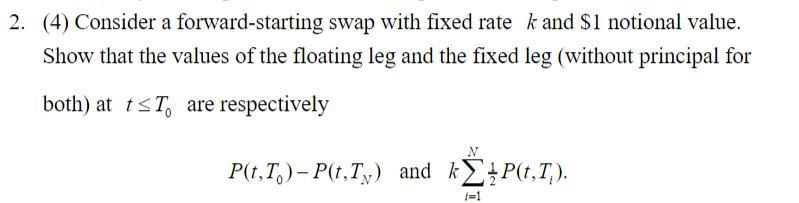 (4) Consider a forward-starting swap with fixed rate | Chegg.com