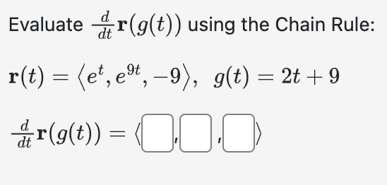 Solved Evaluate dtdr(g(t)) using the Chain Rule: | Chegg.com