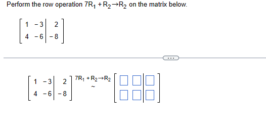 Solved Perform the row operation 6R1+R2→R2 on the matrix | Chegg.com
