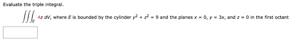 Solved 4z dV, where E is bounded by the cylinder y2 + z2 = 9 | Chegg.com