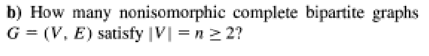 Solved b) How many nonisomorphic complete bipartite graphs | Chegg.com