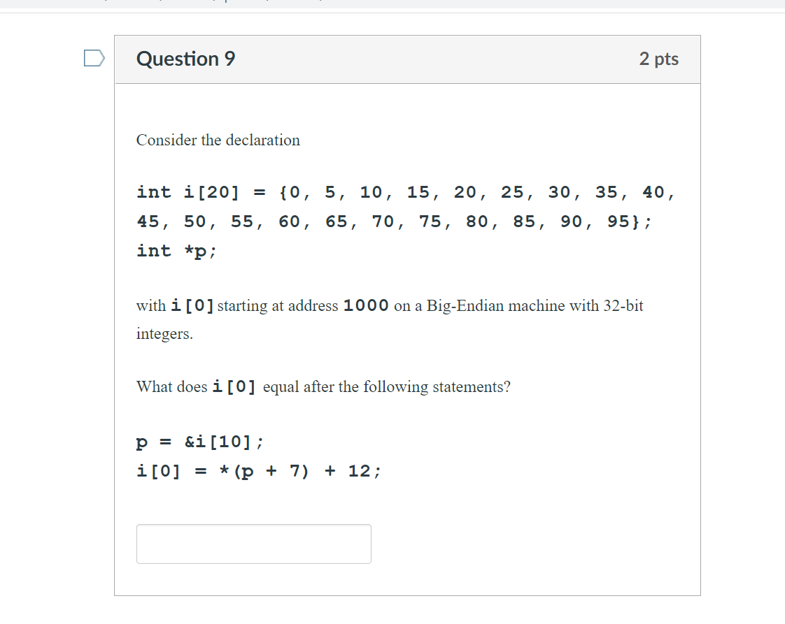Solved Question 9 2 pts Consider the declaration int i[20] = | Chegg.com