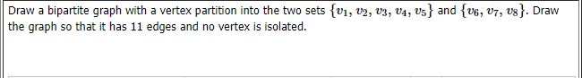 Solved Draw a bipartite graph with a vertex partition into | Chegg.com