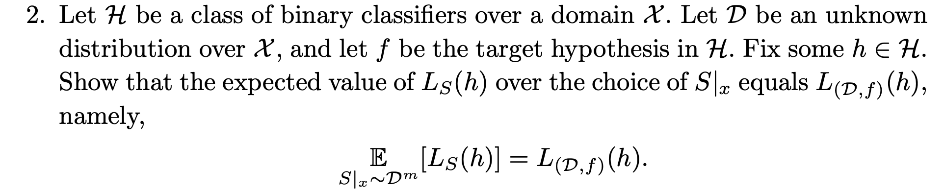 Solved 2. Let H be a class of binary classifiers over a | Chegg.com