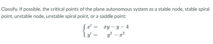 Solved Classify, if possible, the critical points of the | Chegg.com