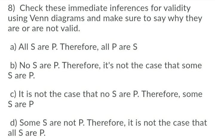 Solved 8) Check these immediate inferences for validity | Chegg.com