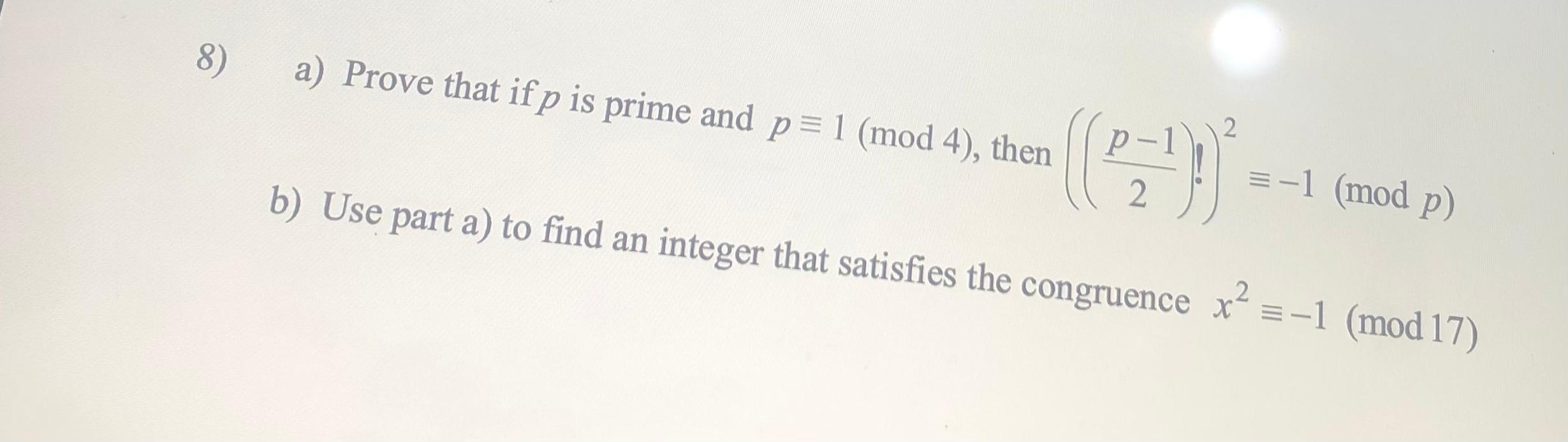 Solved 8) a) Prove that ifp is prime and p= 1 (mod 4), then | Chegg.com