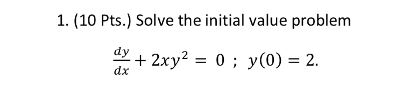 Solved 1. (10 Pts.) Solve the initial value problem dy dx + | Chegg.com