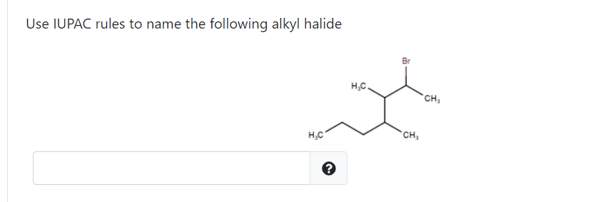 Solved Use IUPAC rules to name the following alkyl halide Br | Chegg.com
