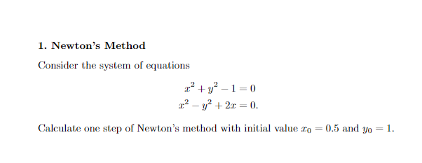 Solved 1. Newton's Method Consider the system of equations | Chegg.com