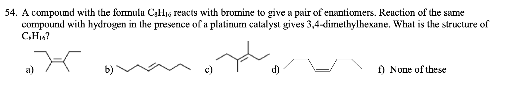 Solved 4. A compound with the formula C8H16 reacts with | Chegg.com