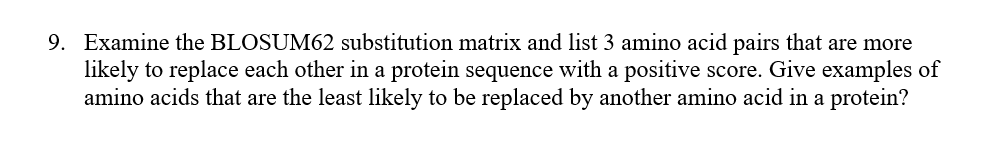 Solved 9. Examine the BLOSUM62 substitution matrix and list | Chegg.com