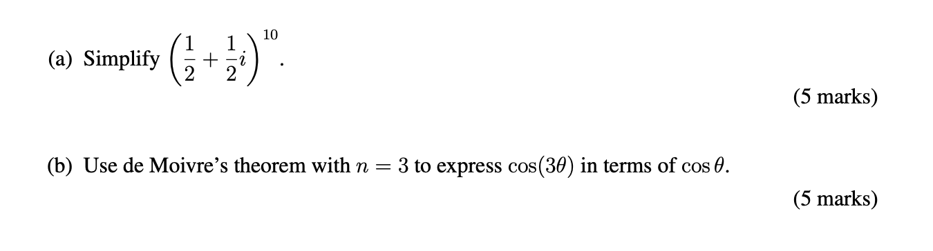 Solved (a) Simplify (21+21i)10. (5 marks) (b) Use de | Chegg.com