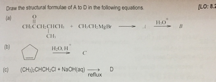 Solved Draw the structural formulae of A to D in the | Chegg.com
