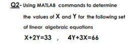 Solved Q2-Using MATLAB commands to determine the values of X | Chegg.com