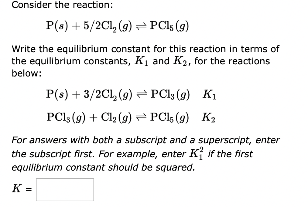 Solved Consider the reaction: P(s)+5/2Cl2(g)⇌PCl5(g) Write | Chegg.com