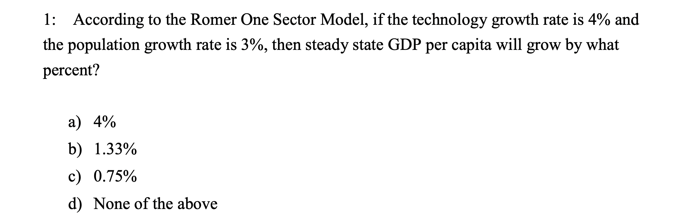 Solved 1: According to the Romer One Sector Model, if the | Chegg.com
