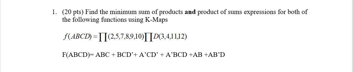 Solved 1. (20 pts) Find the minimum sum of products and | Chegg.com