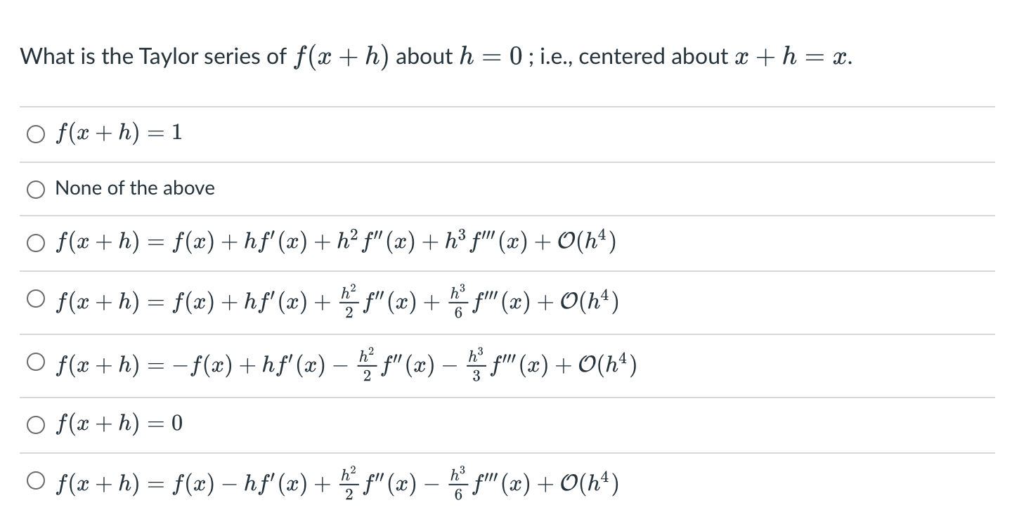 Solved What is the Taylor series of f(x+h) ﻿about h=0; i.e., | Chegg.com