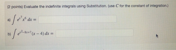 Solved (2 points) Evaluate the indefinite integrals using | Chegg.com