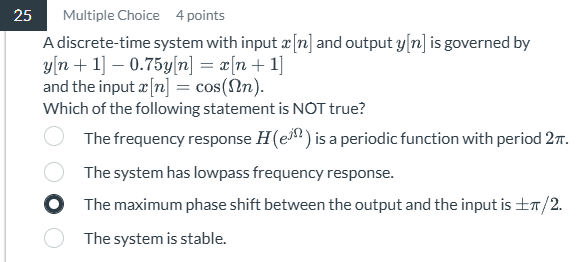 Solved 25 ﻿Multiple Choice 4 ﻿pointsA discrete-time system | Chegg.com