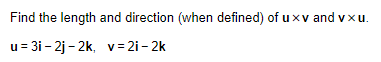 Solved Find the length and direction (when defined) of u xv | Chegg.com