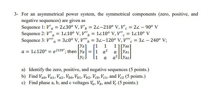 Solved 3- For an asymmetrical power system, the symmetrical | Chegg.com