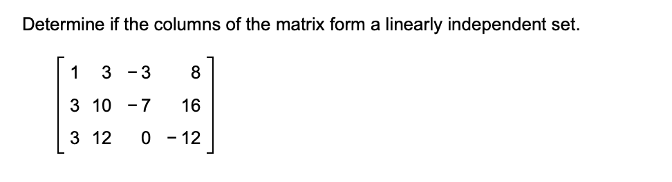 Solved Determine if the columns of the matrix form a | Chegg.com