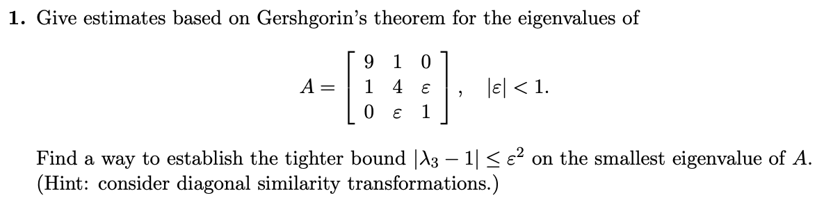 Solved 1. Give estimates based on Gershgorin's theorem for | Chegg.com