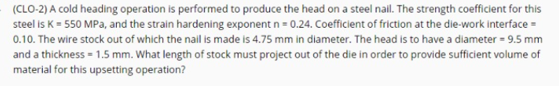 Solved (CLO-2) A cold heading operation is performed to | Chegg.com