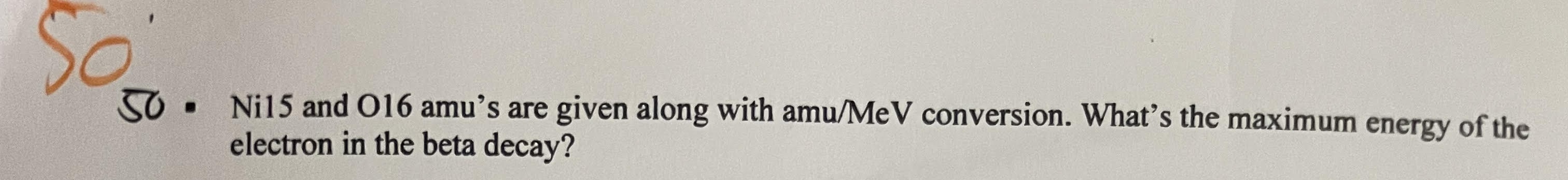 Solved 50 - Ni15 and O16 amu's are given along with amu/MeV | Chegg.com