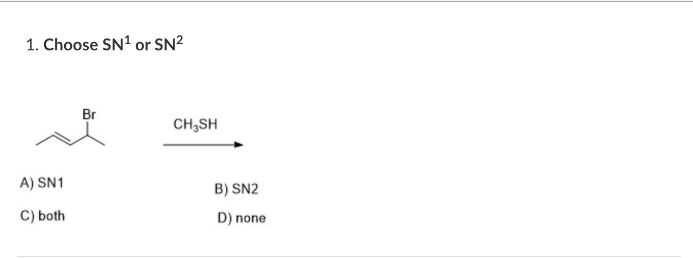 Solved 1. Choose SN1 or SN2 Br CH2SH A) SN1 B) SN2 C) both | Chegg.com