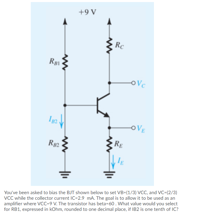 Solved +9V Rc RB1 -OVc 12 -OVE RB2 RE TE You've been asked | Chegg.com