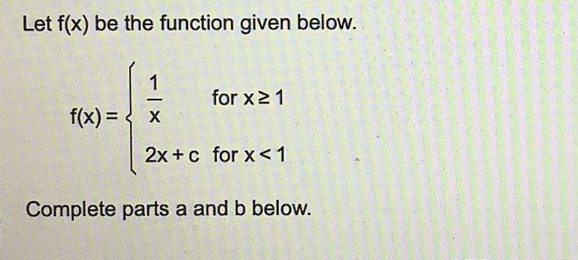 Solved Let f(x) be the function given below. f(x)={x12x+c | Chegg.com