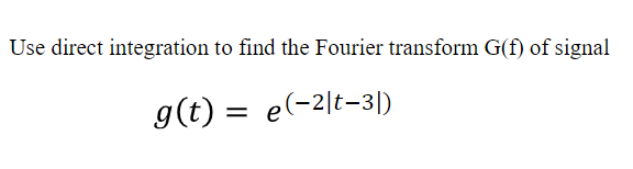 Solved Use direct integration to find the Fourier transform | Chegg.com