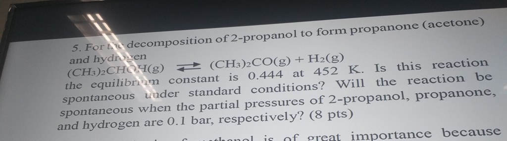 Solved 5. For decomposition of 2-propanol to form propanone | Chegg.com