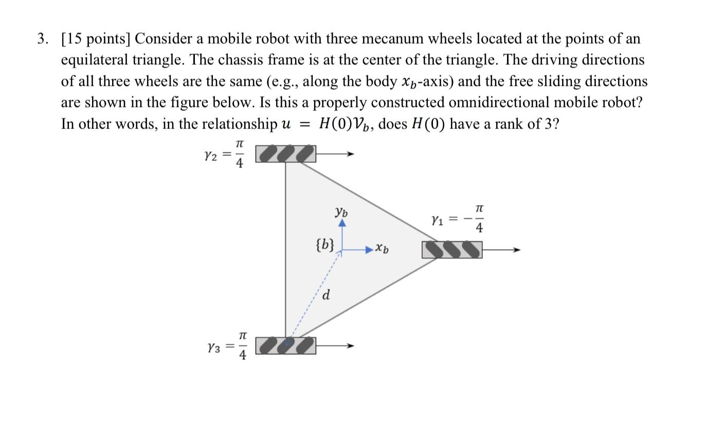 Solved [15 points] Consider a mobile robot with three | Chegg.com