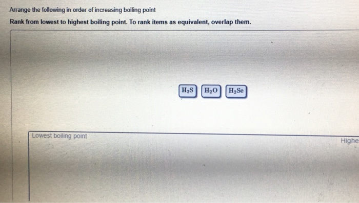 Solved Arrange the following in order of increasing boiling | Chegg.com