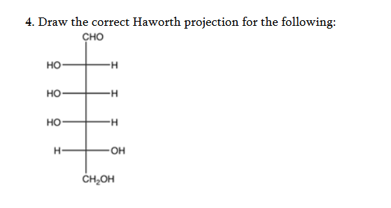 Solved 4. Draw the correct Haworth projection for the | Chegg.com