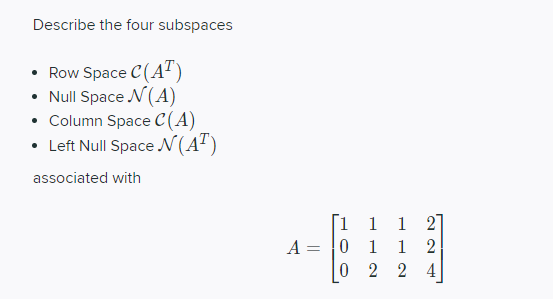 Solved Describe the four subspaces - Row Space C(AT) - Null | Chegg.com