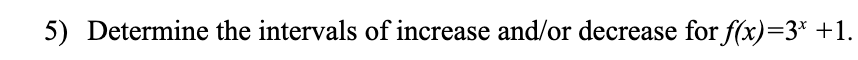 Solved Determine the intervals of increase and/or decrease | Chegg.com