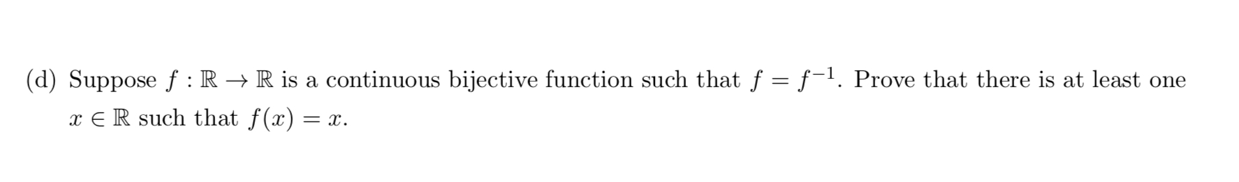 Solved (d) Suppose f:R → R is a continuous bijective | Chegg.com
