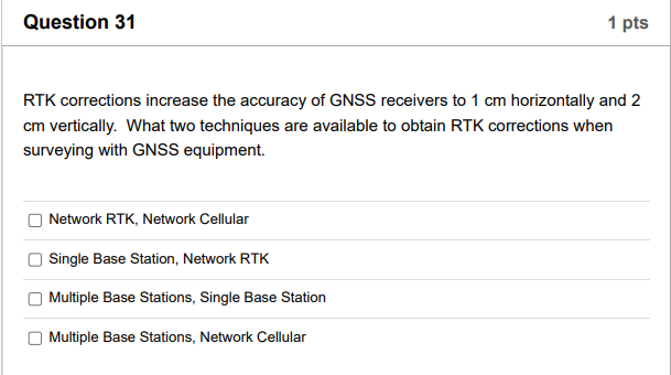 Solved Question 31 1 pts RTK corrections increase the | Chegg.com