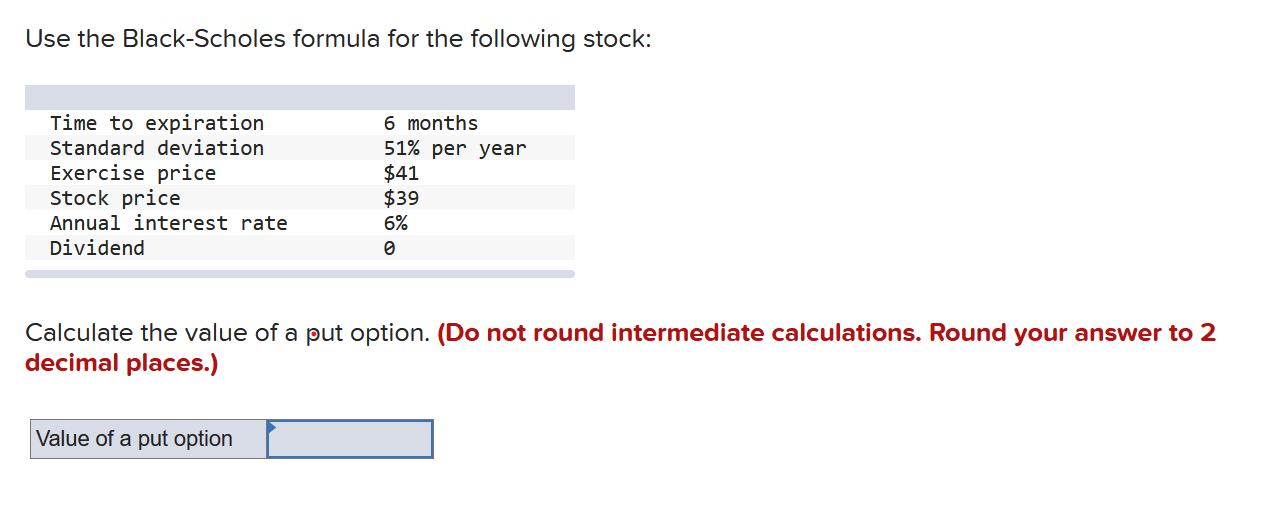 Solved Use the Black-Scholes formula for the following | Chegg.com