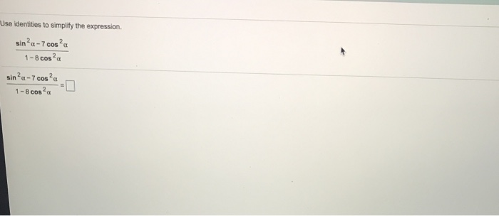 Solved Use identities to simplify the expression. sin^2 | Chegg.com