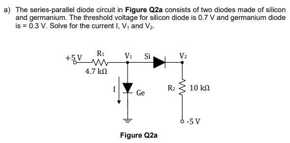 Solved a) The series-parallel diode circuit in Figure Q2a | Chegg.com