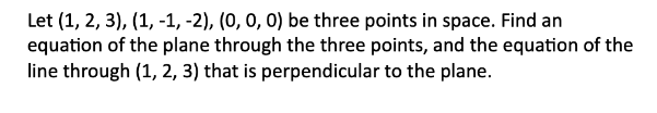 Solved Let (1,2,3),(1,−1,−2),(0,0,0) be three points in | Chegg.com